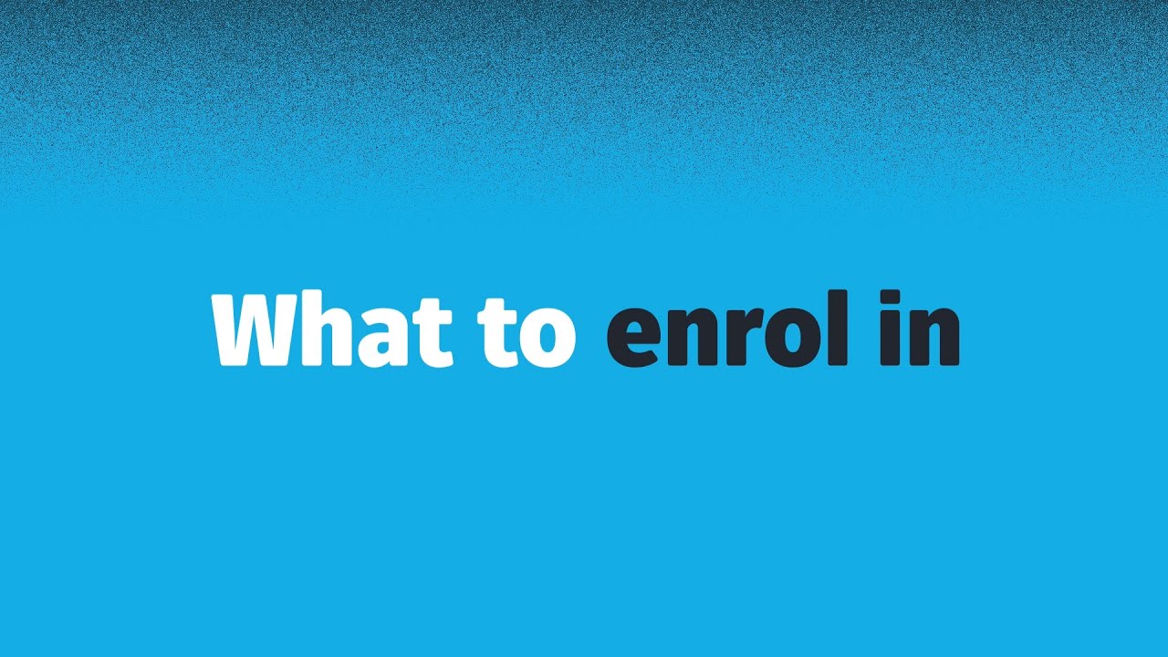 What to Enrol In - YouTube