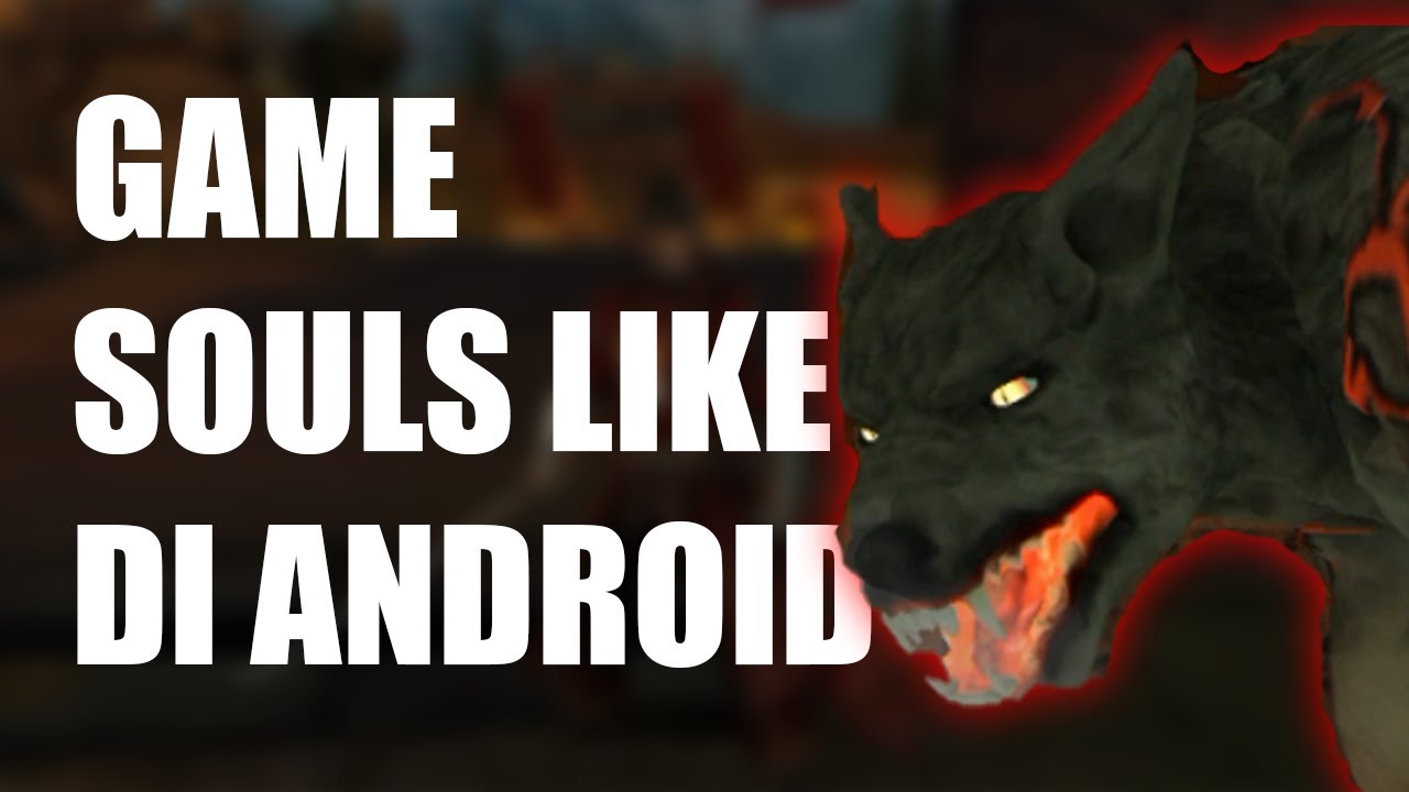 Gimana Jadinya Game Souls Like Ada di Android - Takashi - YouTube