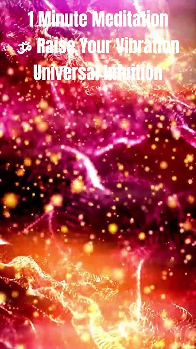 1 Minute Meditation 🕉 To Raise Your Vibration Universal Intuition Raiseyourvibration Shorts