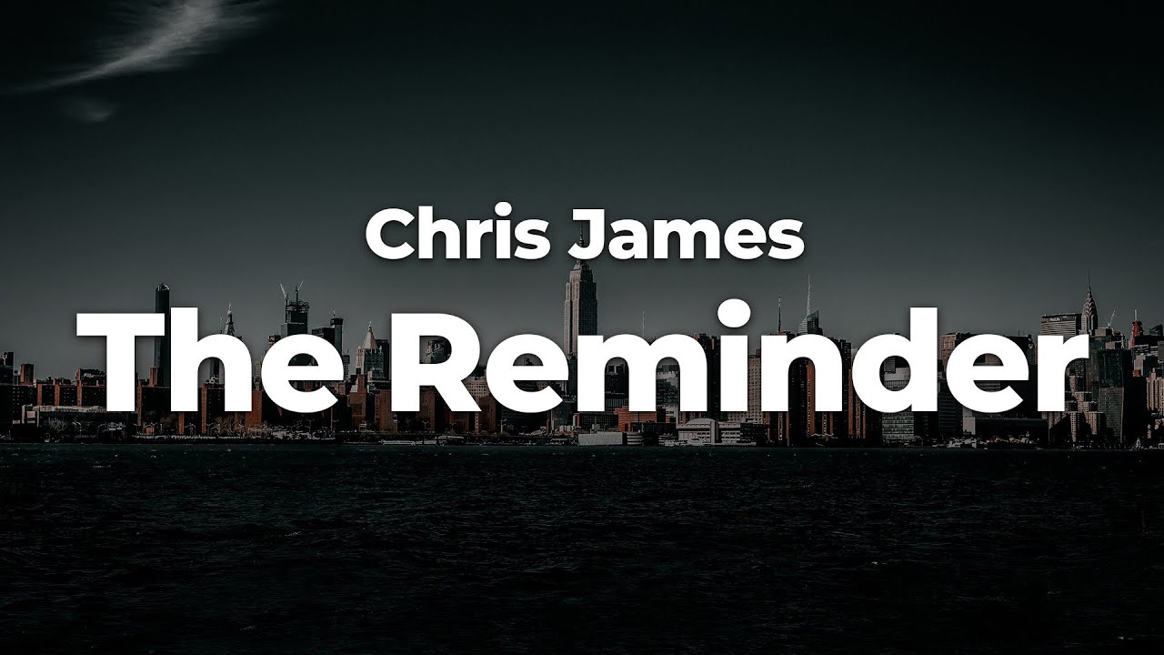 Chris James - The Reminder (Letra/Lyrics) | Official Music Video - YouTube