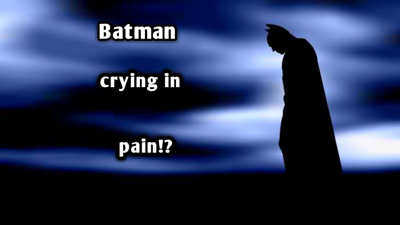 Batman crying in pain? - YouTube