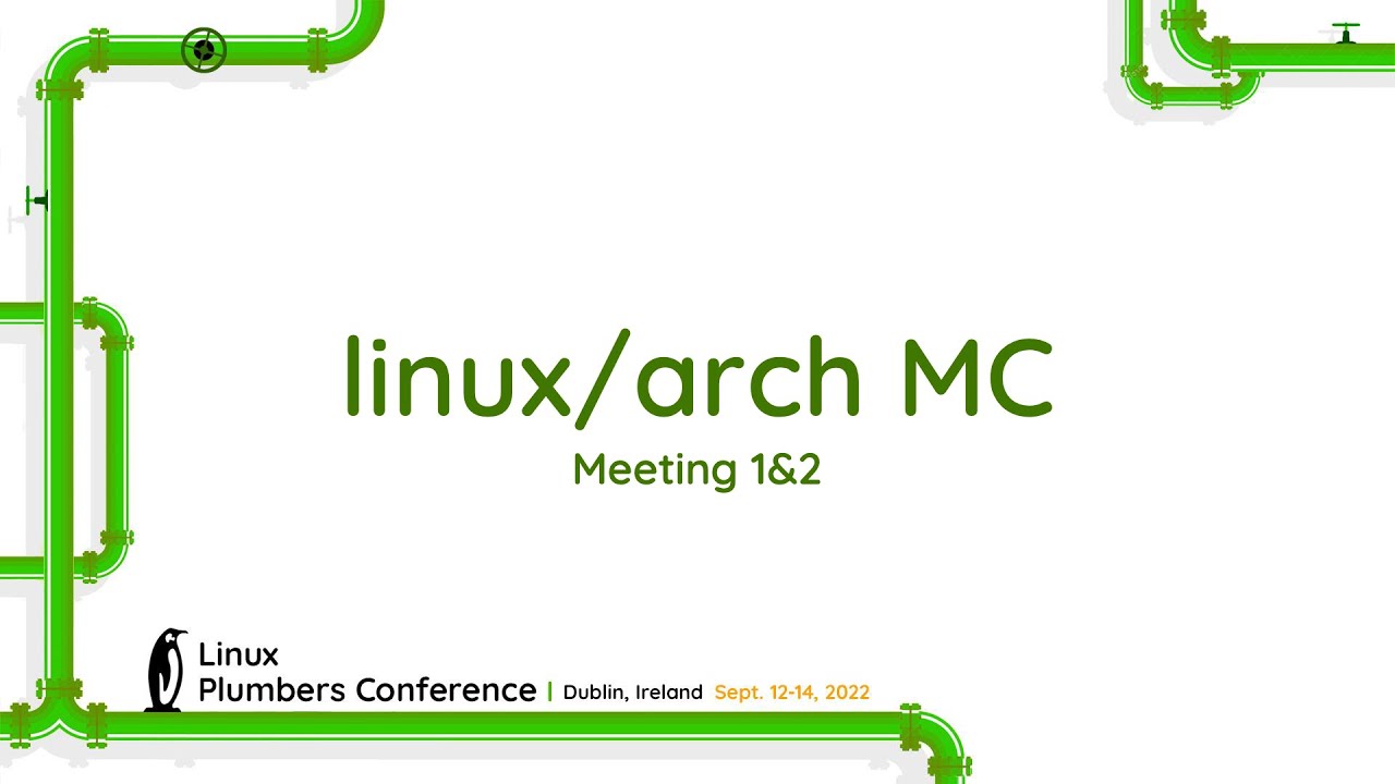 LPC 2022 - linux/arch MC - Meeting 1&2 - YouTube