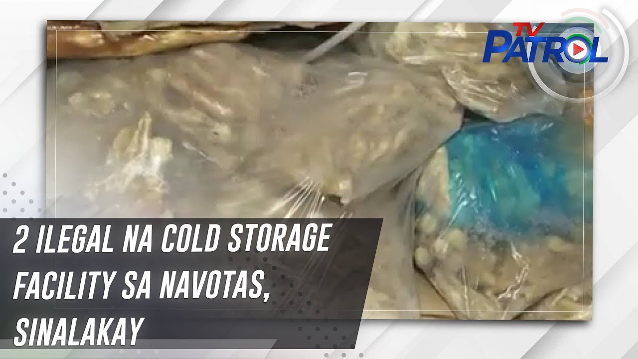 2 ilegal na cold storage facility sa Navotas, sinalakay | TV Patrol ...