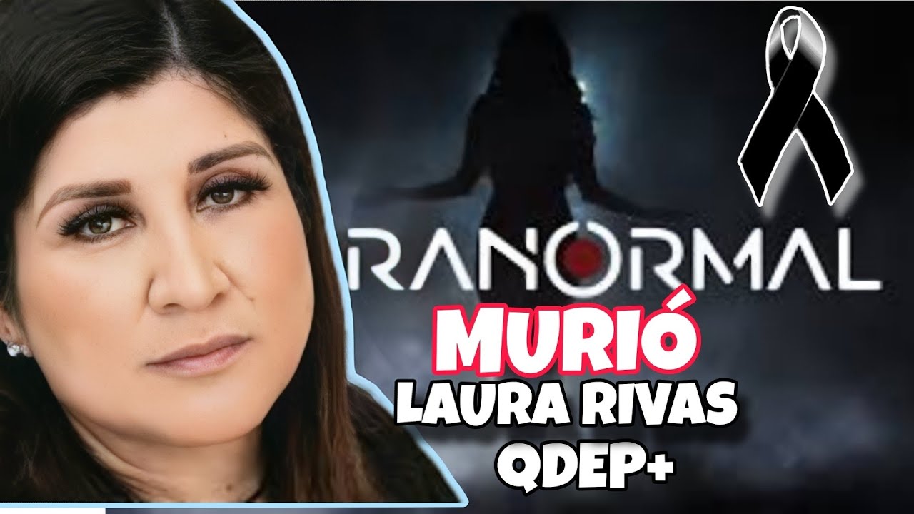 ÚLTIMO MINUTO!! Muere Laura Rivas QDEP+ / Vidente de Extranormal TV ...