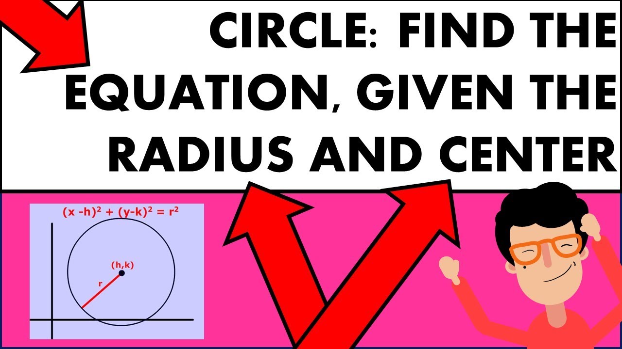 GEOMETRY | CIRCLE: FIND THE EQUATION GIVEN THE RADIUS AND CENTER - YouTube
