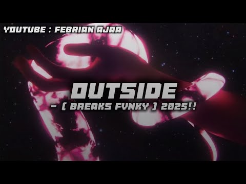 OUTSIDE_-_( Breaks Fvnky ) 2025!!