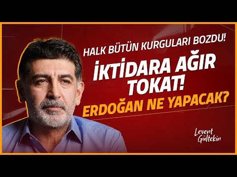 HALK BÜTÜN OYUNLARI BOZDU! 2024 YEREL SEÇİMLERİ... - Levent Gültekin