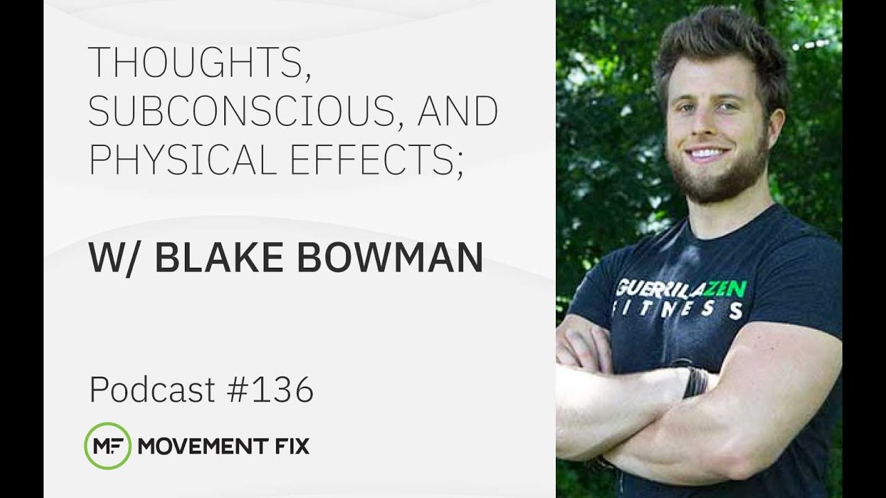 136 - Blake Bowman - Thoughts, Subconscious, and Physical Effects - YouTube