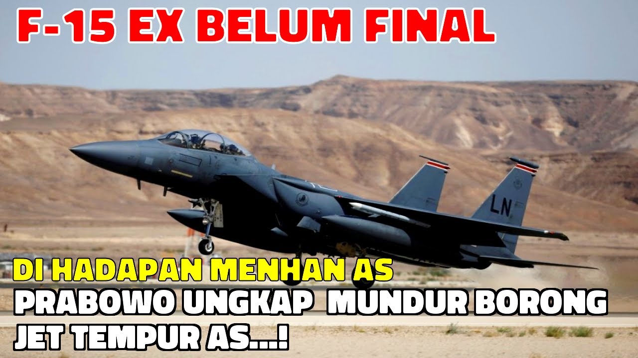 F-15 EX BELUM FINAL, DI HADAPAN MENHAN AS PRABOWO UNGKAP MUNDUR BORONG ...