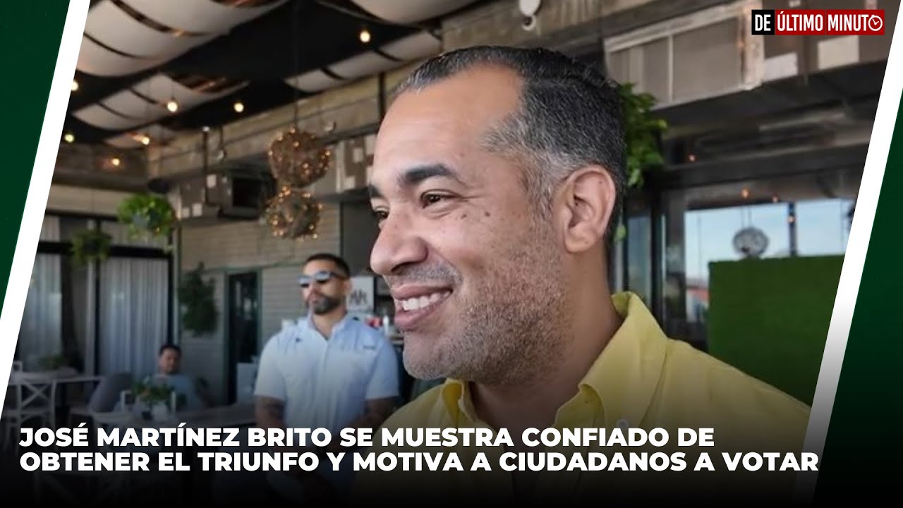 José Martínez Brito se muestra confiado de obtener el triunfo y motiva ...