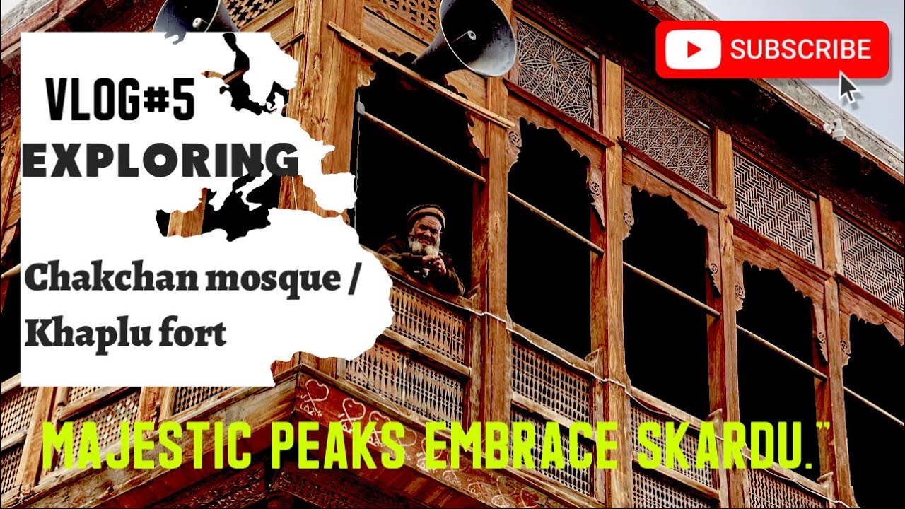 Khapulo Valley Skardu: Exploring the Magnificence of Chakchan Mosque ...