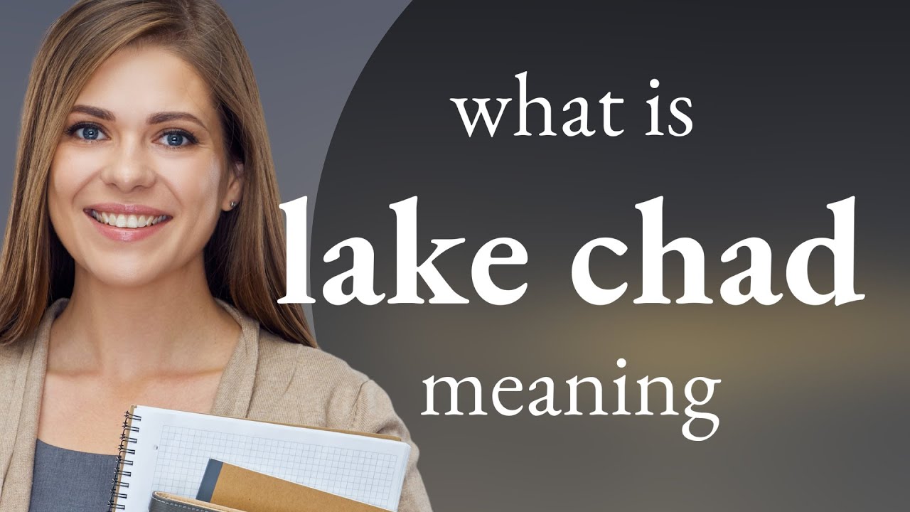 Lake chad • meaning of LAKE CHAD - YouTube