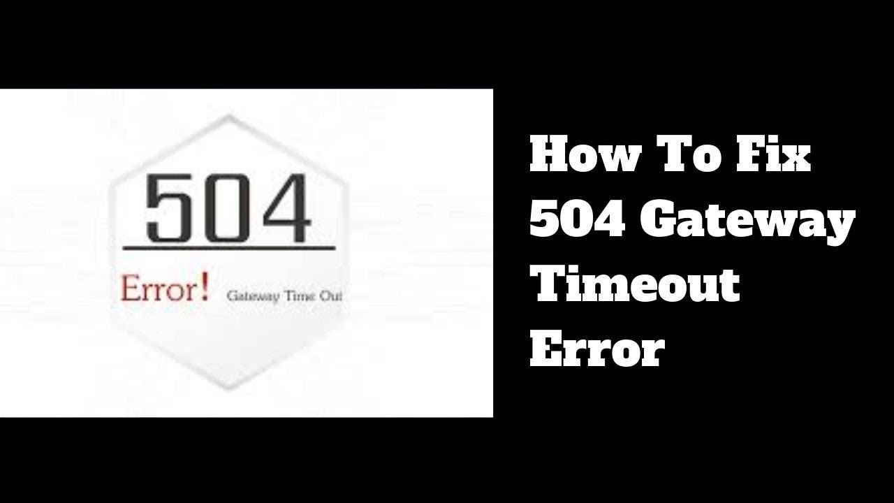 How To Fix 504 Gateway Timeout Error YouTube