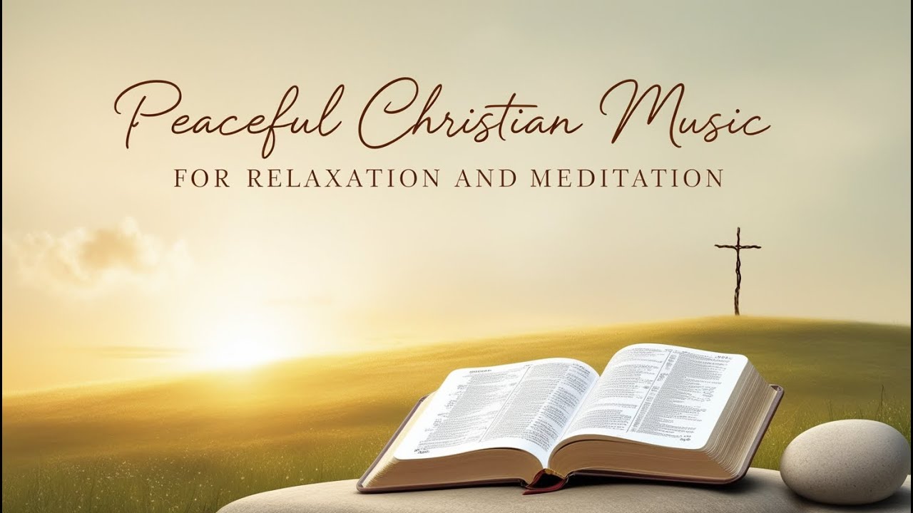Relaxing Christian Hymns for Prayer and Reflection-Calming Christian ...
