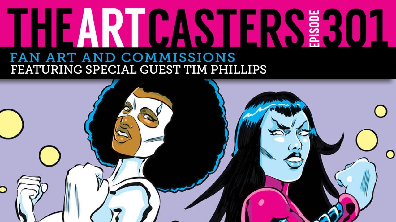 Fan Art And Commissions With Tim Phillips - Artcasters 301 - YouTube