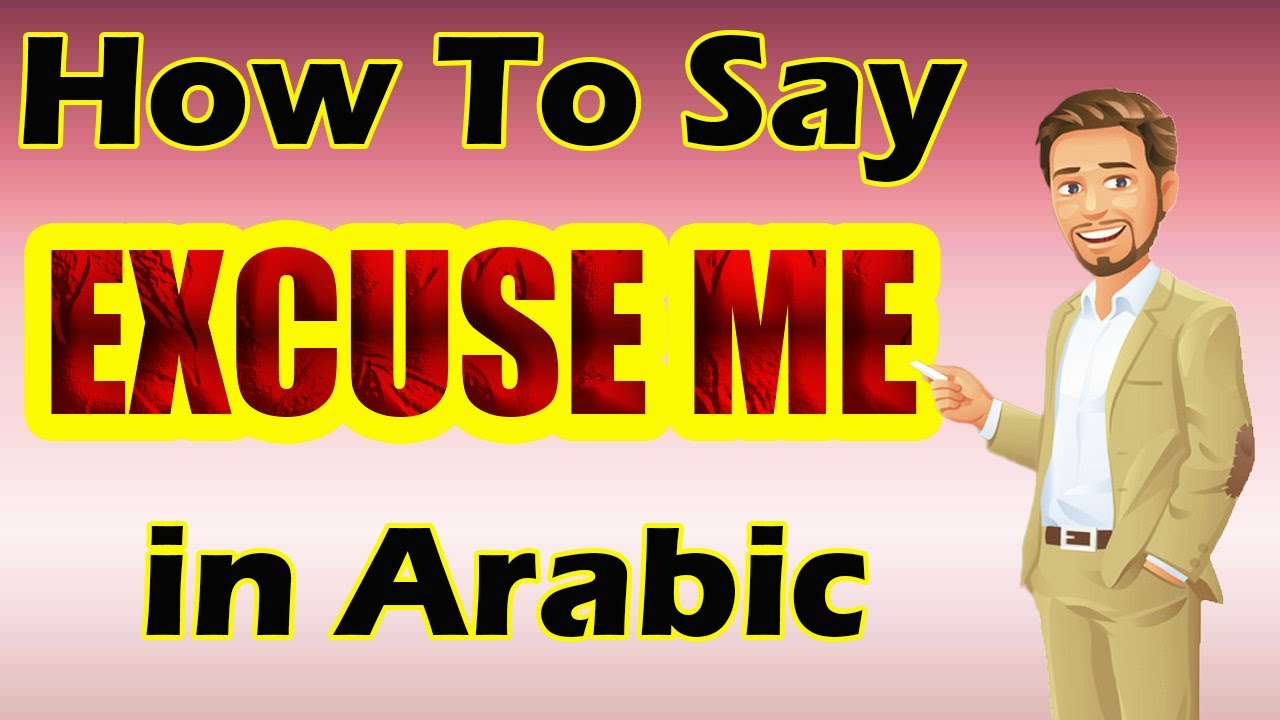 Speak Arabic Arabic In 3 Minutes How To Say Excuse Me In Arabic speak-arabic-arabic-in-3-minutes-how-to-say-excuse-me-in-arabic