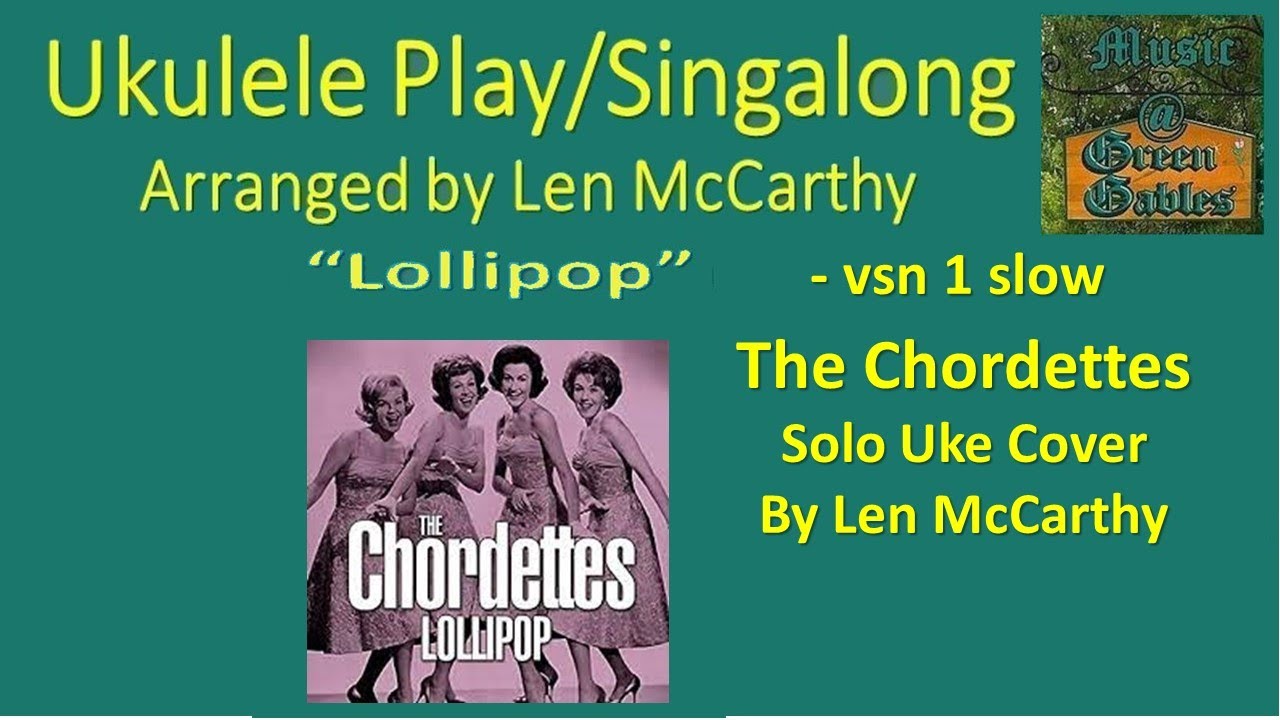 The Chordettes - Lollipop (vsn1, slow - cover) Ukulele Play Along ...