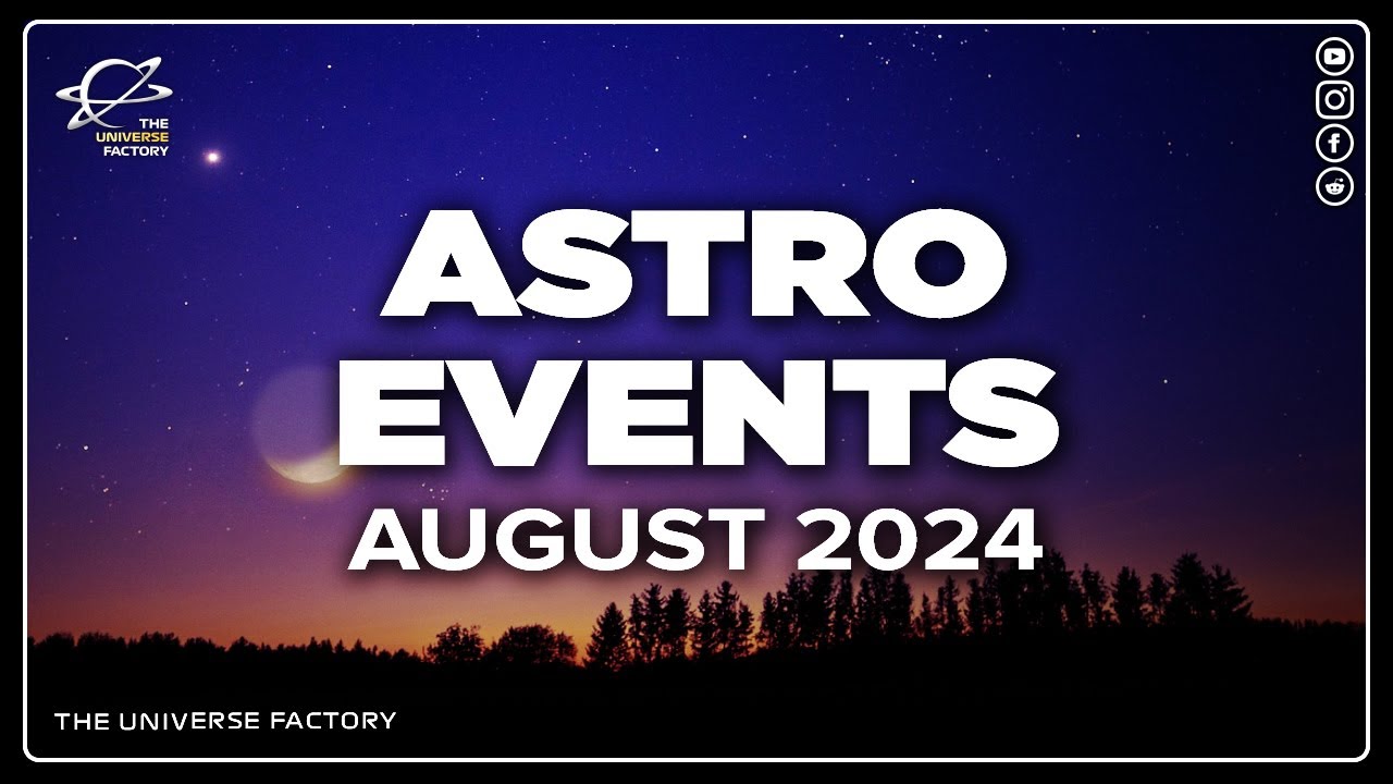 Don't Miss THESE Upcoming Space Events Happening In AUGUST 2024 - YouTube