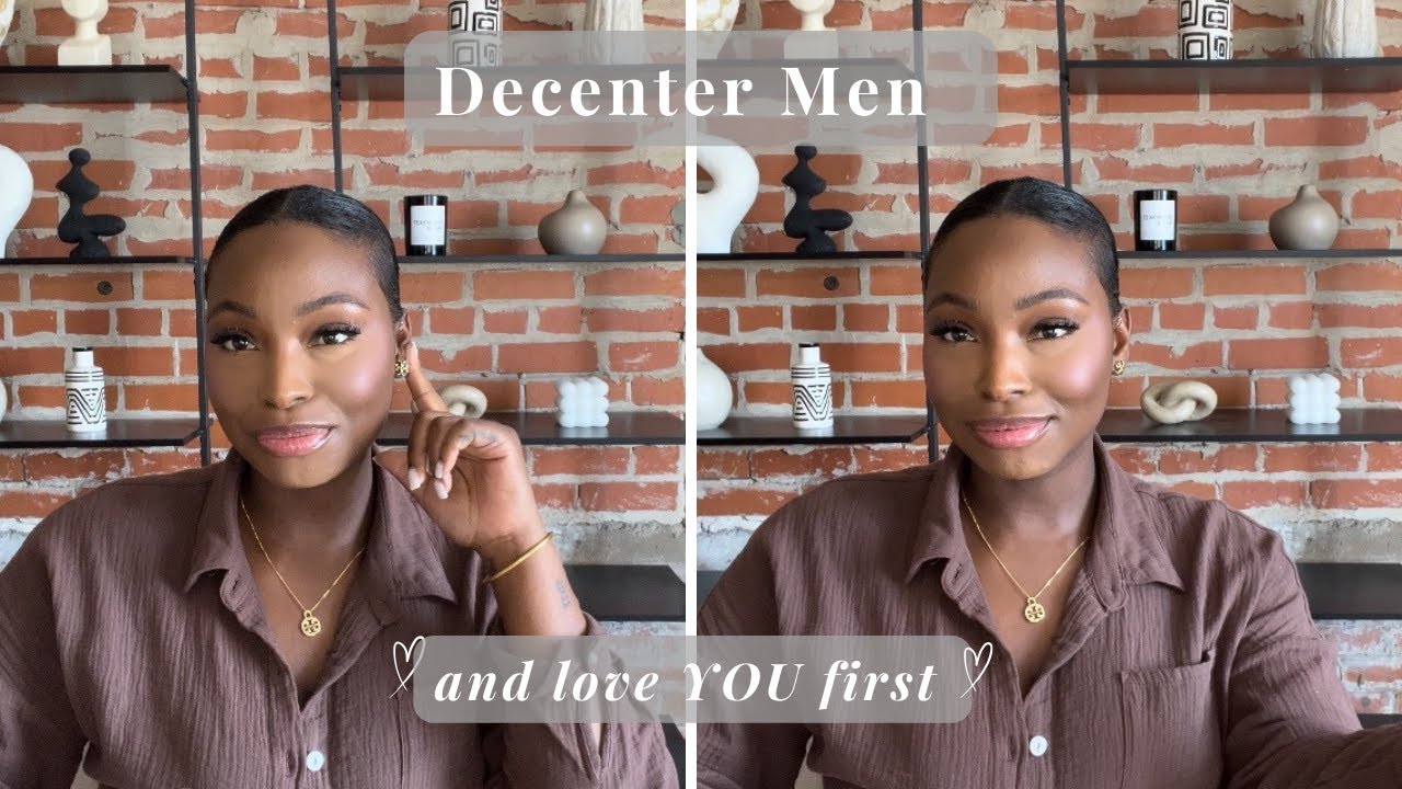 Decentering Men | How to love YOU first! - YouTube
