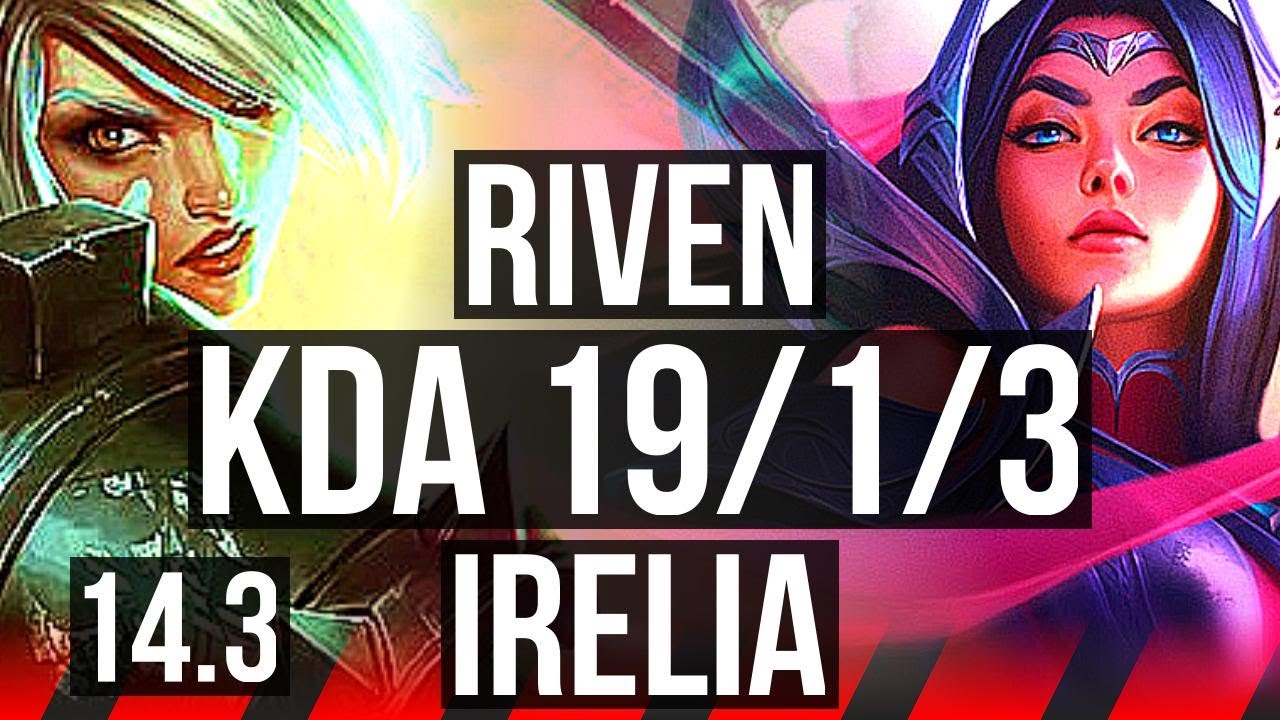 RIVEN vs IRELIA (TOP) | 19/1/3, Legendary | NA Grandmaster | 14.3 - YouTube