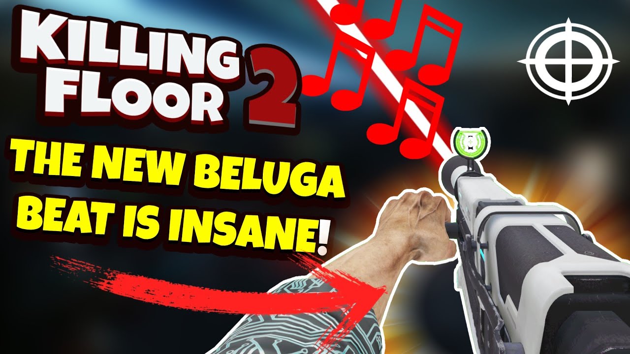 Killing Floor 2 | TESTING OUT THE NEW BELUGA BEAT WEAPON! - Is This ...