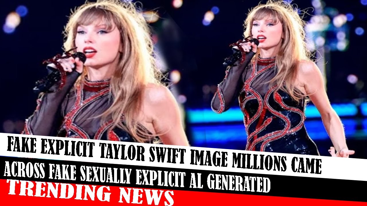 Fake Explicit Taylor Swift Image Millions Came Across Fake Sexually ...
