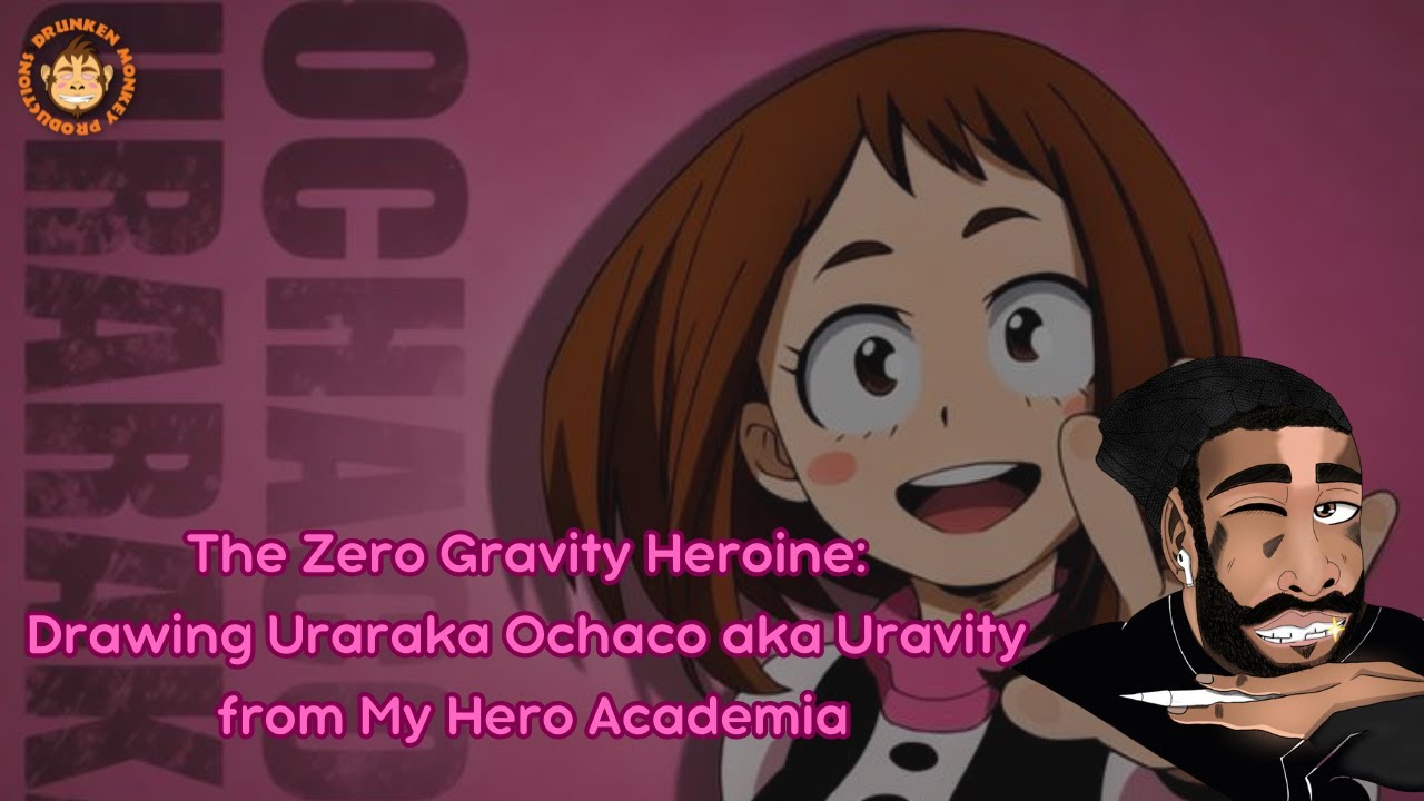 The Zero Gravity Heroine Drawing Uraraka Ochaco aka Uravity from My ...