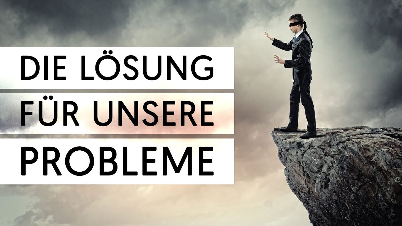 Die Lösung für unsere Probleme - YouTube