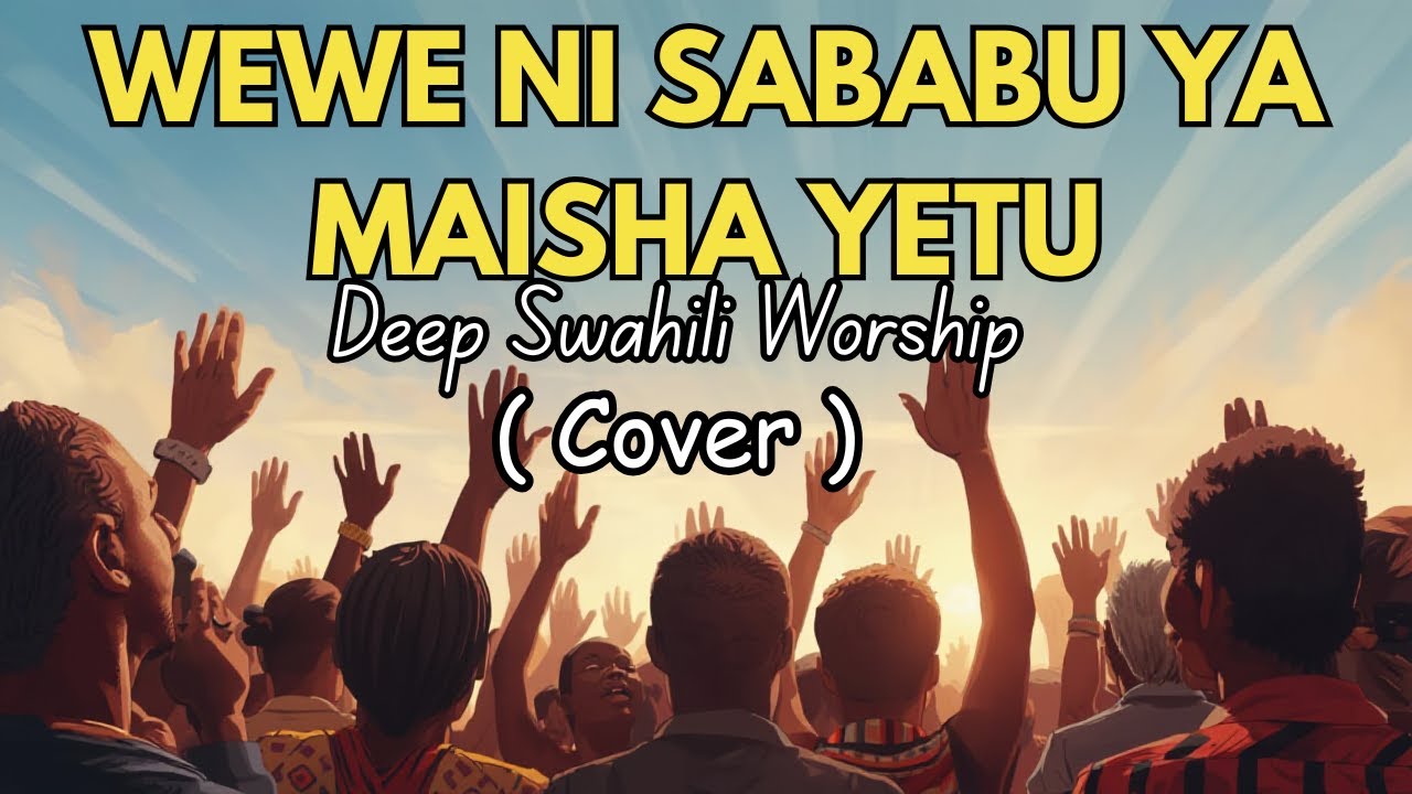 Wewe Ni Sababu Ya Maisha Yetu | Deep Swahili Worship for Prayer | wimbo ...