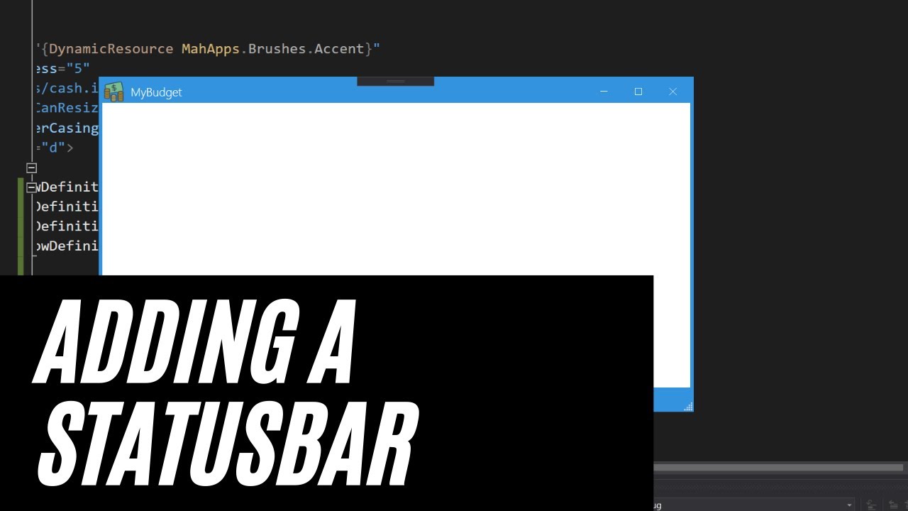 Adding A Statusbar To Our Mahappsmetro Wpf Application Make A Modern Wpf App Part 3 Youtube