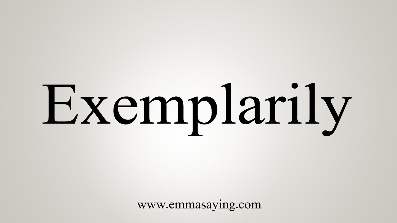 How To Say Exemplarily - YouTube