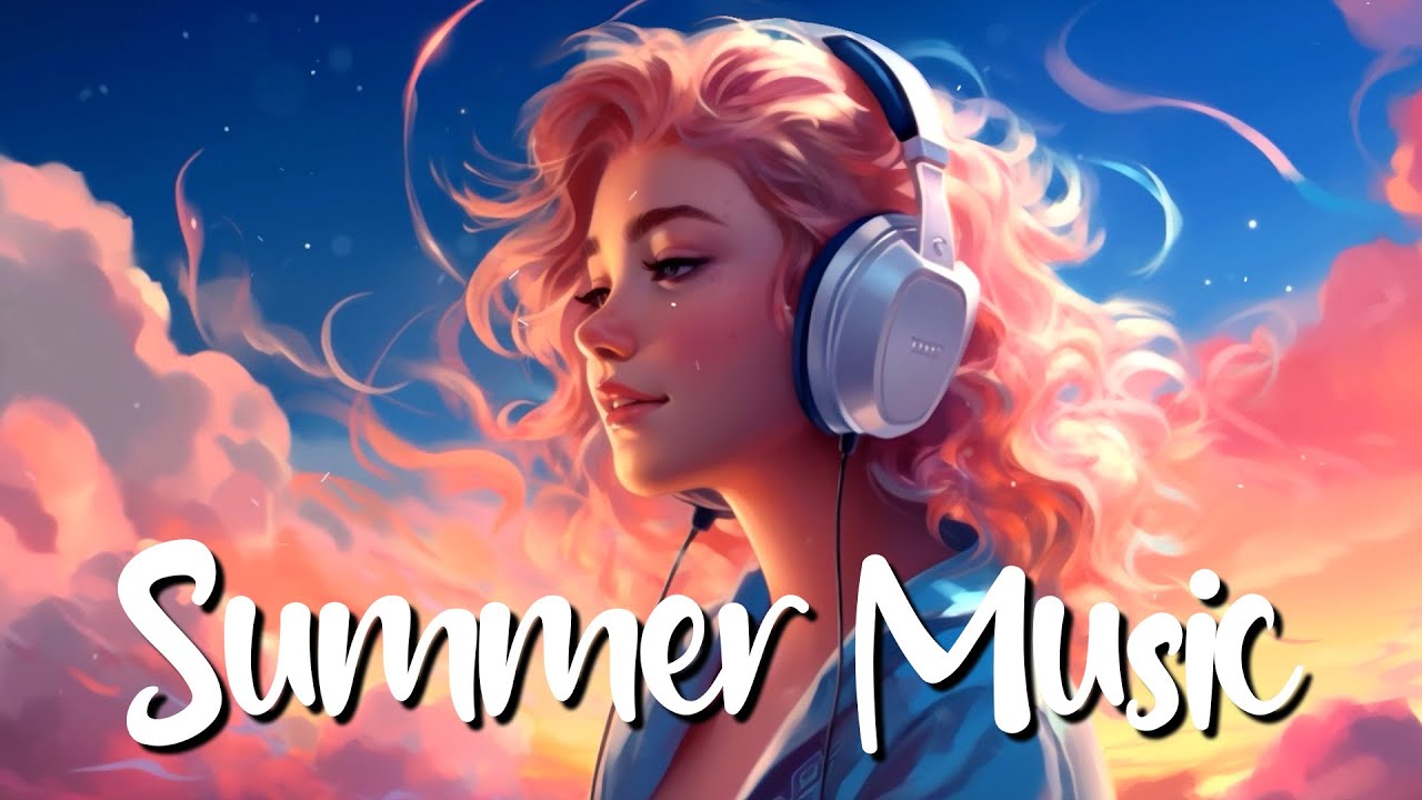 Summer Music 🎵 Relaxing Summer Music For Good Mood and Good Feeling ...