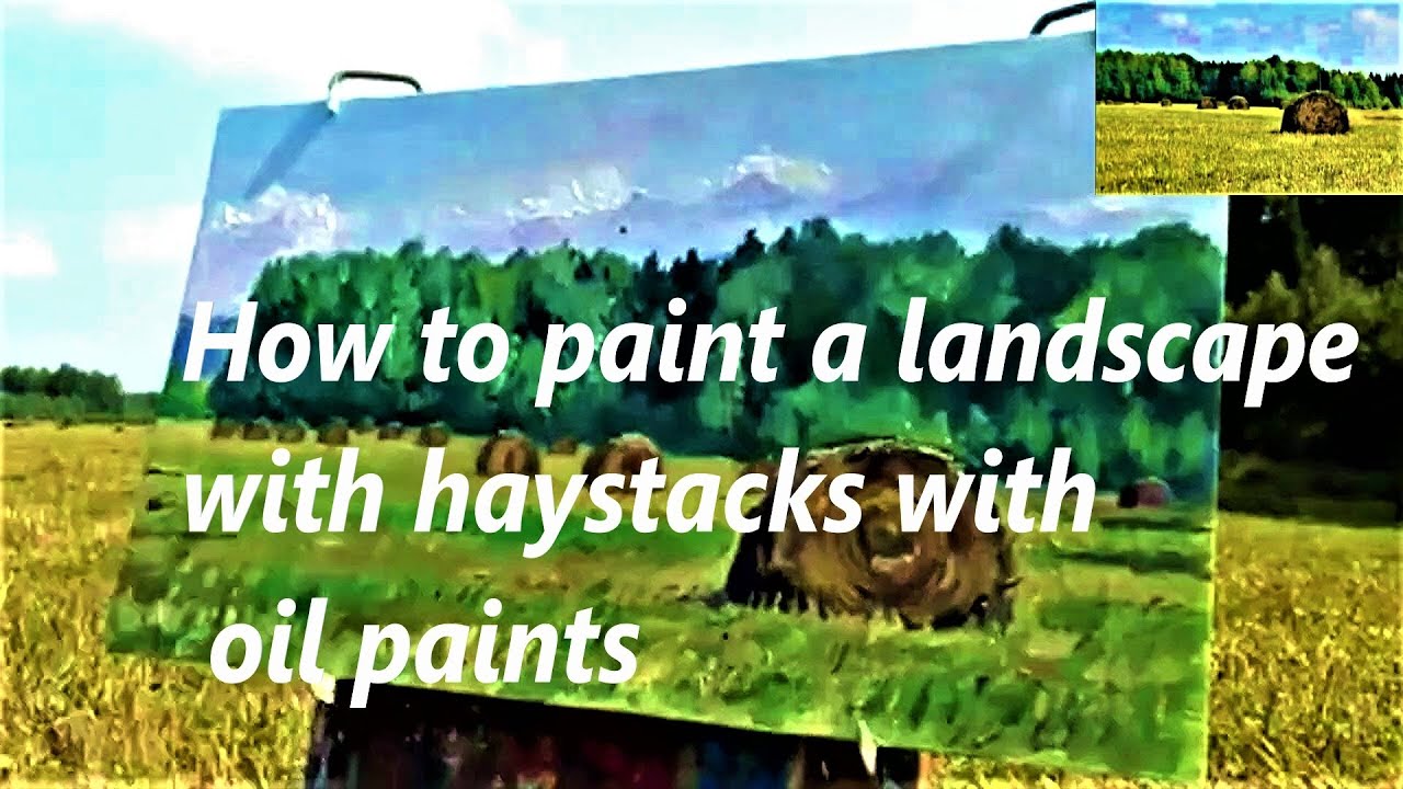 How to paint a landscape with haystacks with oil paints /How to write ...