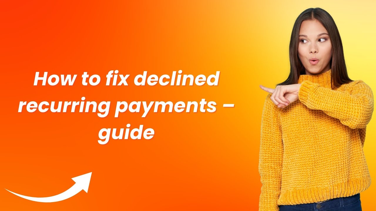 How to fix declined recurring payments – guide - YouTube