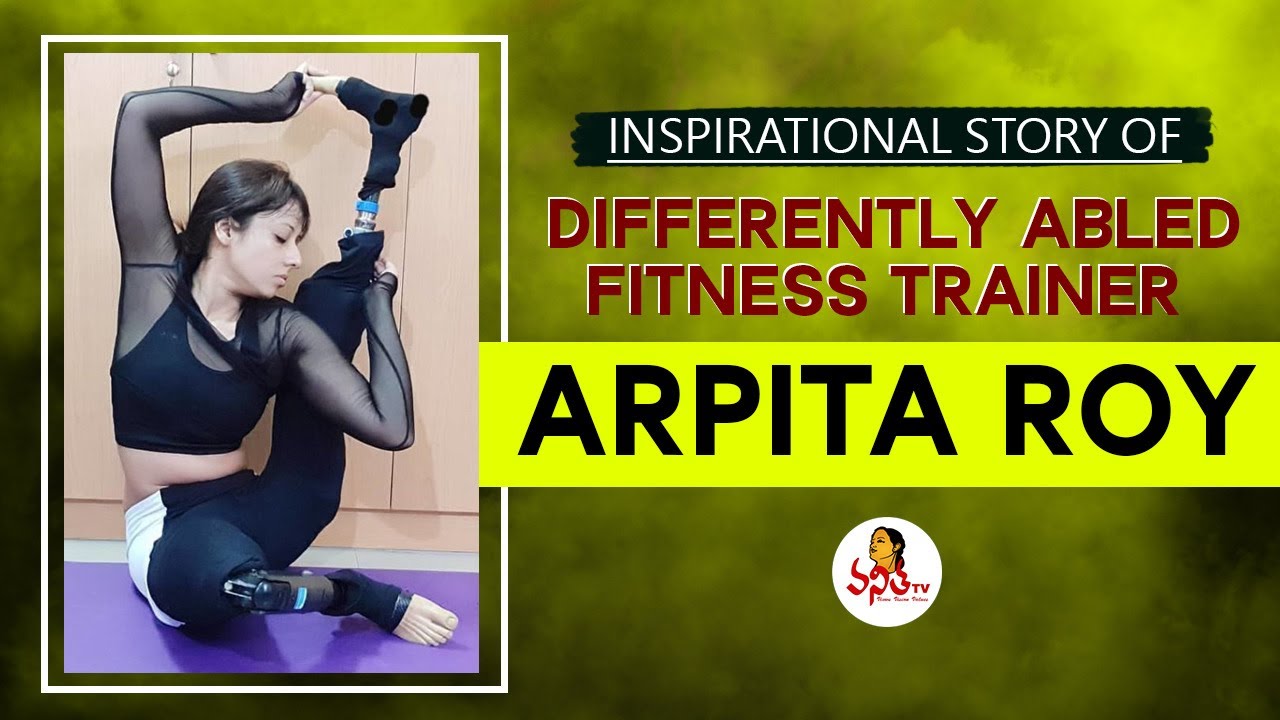 Inspirational Story Of Differently Abled Fitness Trainer Arpita Roy ...