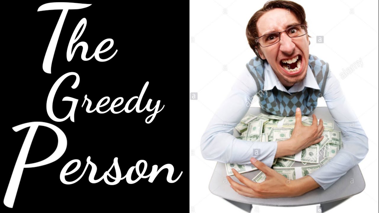 "The Greedy Person" - YouTube