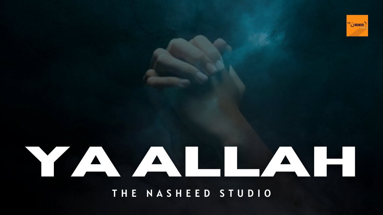 Ya Allah – A Heartfelt Nasheed | The Nasheed Studio - YouTube
