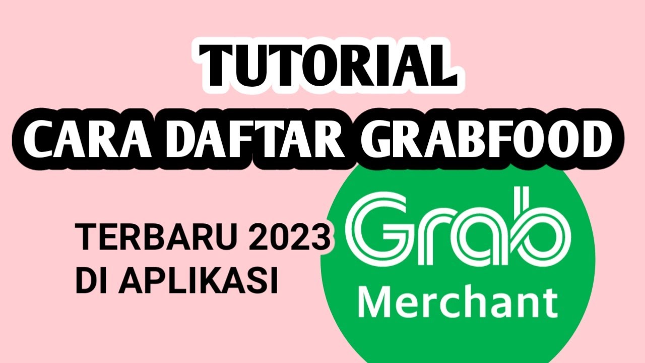 CARA DAFTAR GRABFOOD DIAPLIKASI GRAB MERCHANT || PEMULA - YouTube