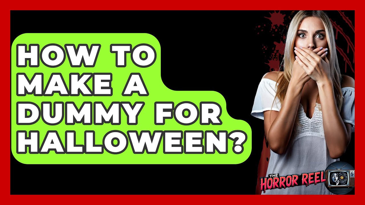 How To Make A Dummy For Halloween? - The Horror Reel - YouTube