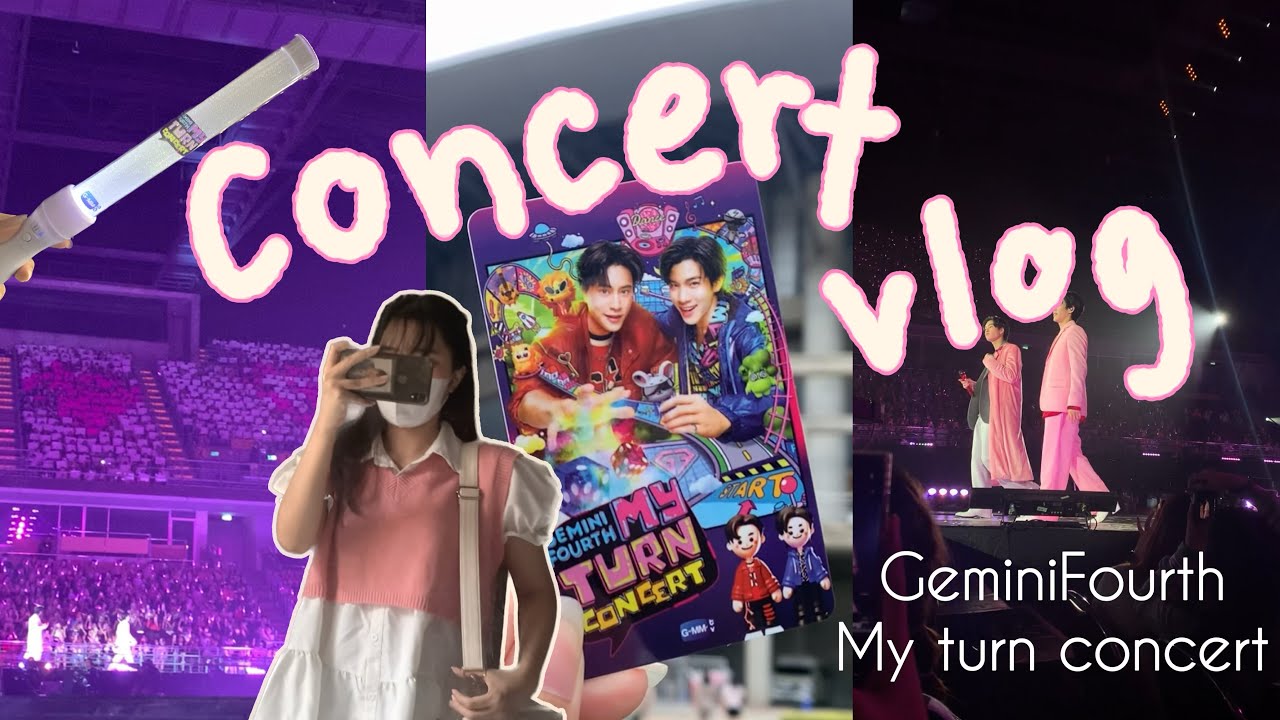 Concert Vlog ไปคอนเสิร์ตคนเดียวในรอบหลายปี! | GeminiFourth my turn ...