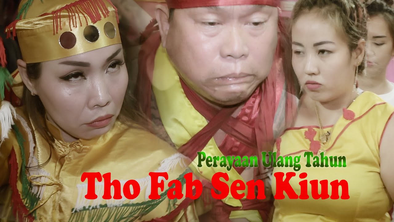 ULTAH THO FAB SEN KIUN B " BERTEMU DENGAN THAI CE " - YouTube