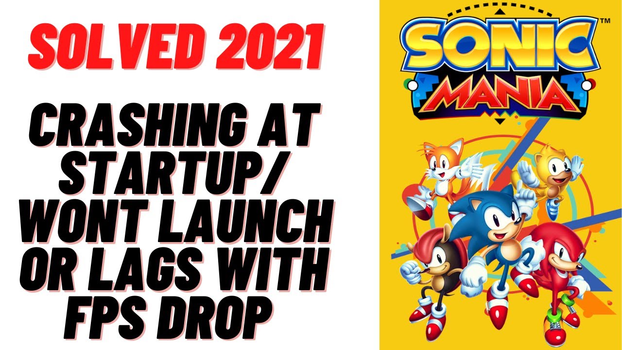 How to Fix Sonic Mania Crashing at Startup, Won't launch or lags with ...
