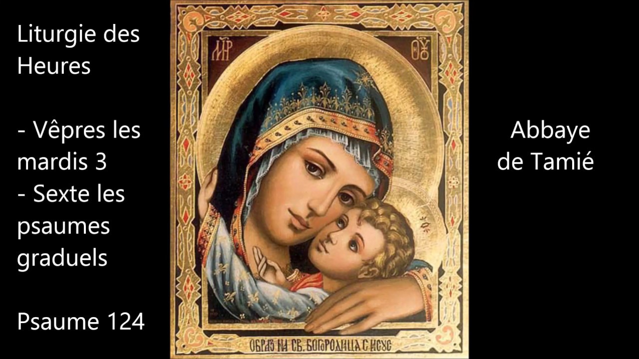 Psaume 124 , Vêpres les Samedis 3 , Abbaye de Tamié - YouTube