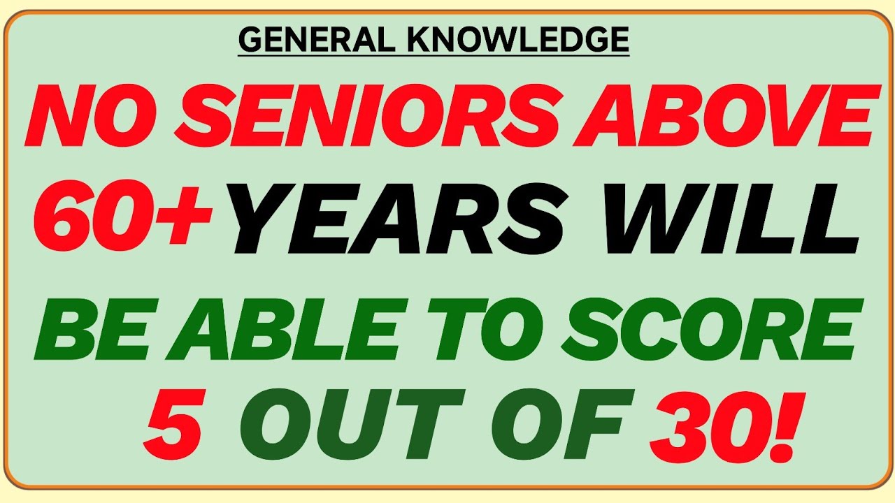 NO SENIORS ABOVE 60+ YEARS WILL BE ABLE TO SCORE 5 OUT OF 30! | Hard ...