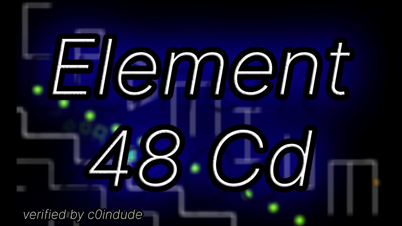 "Element 48 Cd" by Me VERIFIED [1.4 Geometry Dash Private Server] - YouTube
