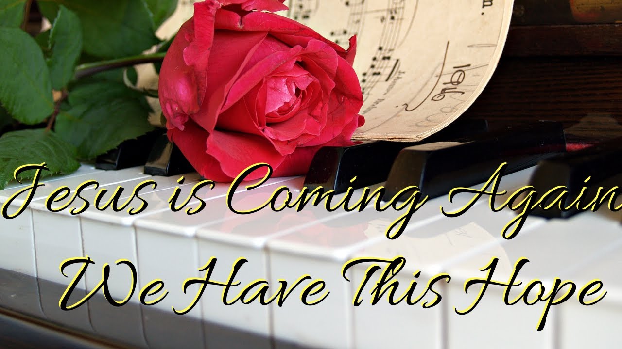 Jesus is Coming Again/We Have This Hope - YouTube