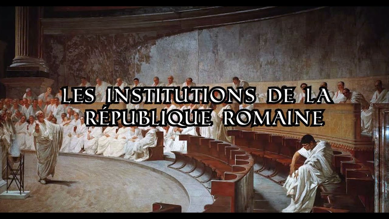 Le fonctionnement des institutions de la République romaine - YouTube