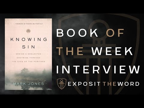 MARK JONES - KNOWING SIN: SEEING A NEGLECTED DOCTRINETHROUGH THE EYES OF THE PURITANS