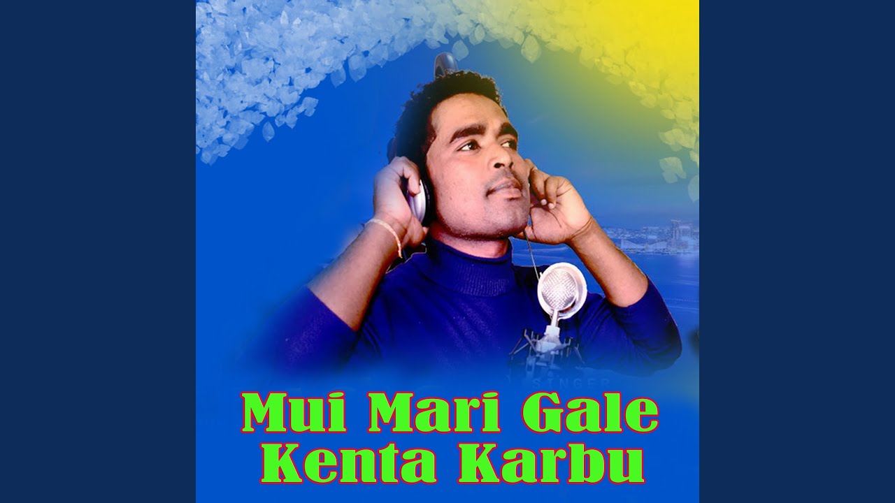 Mui Mari Gale Kenta Karbu - YouTube