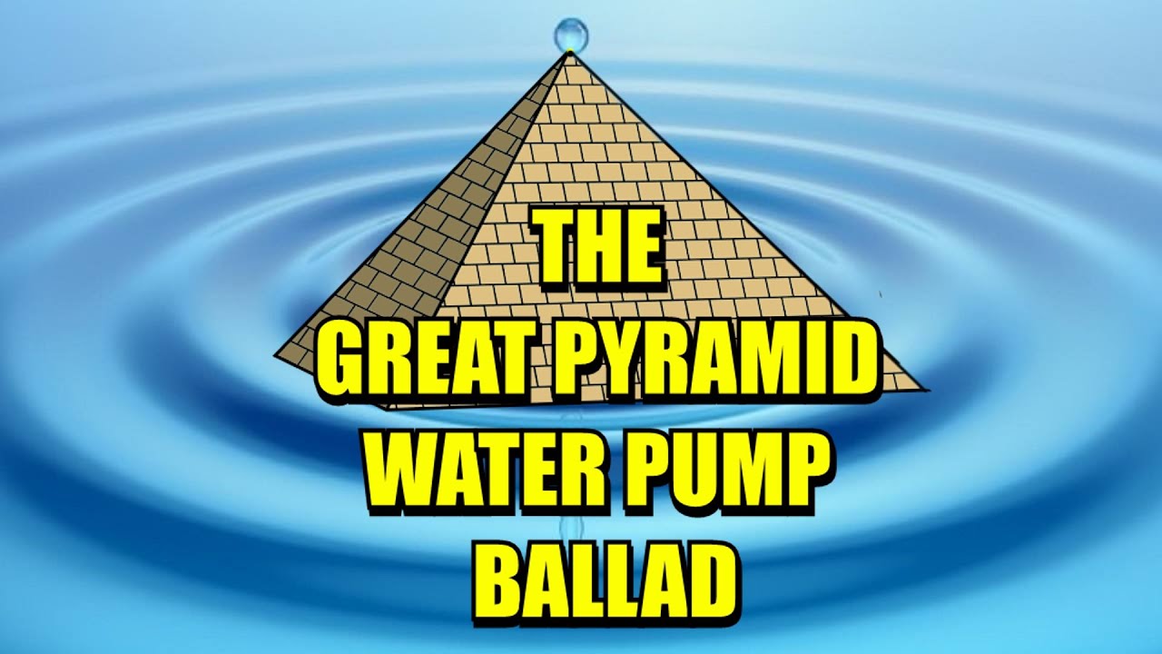 The Great Pyramid Water Pump Ballad - YouTube